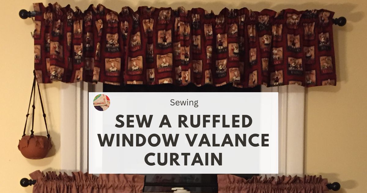 How to Sew an Easy Ruffle Window Valance Curtain | Needlepointers.com